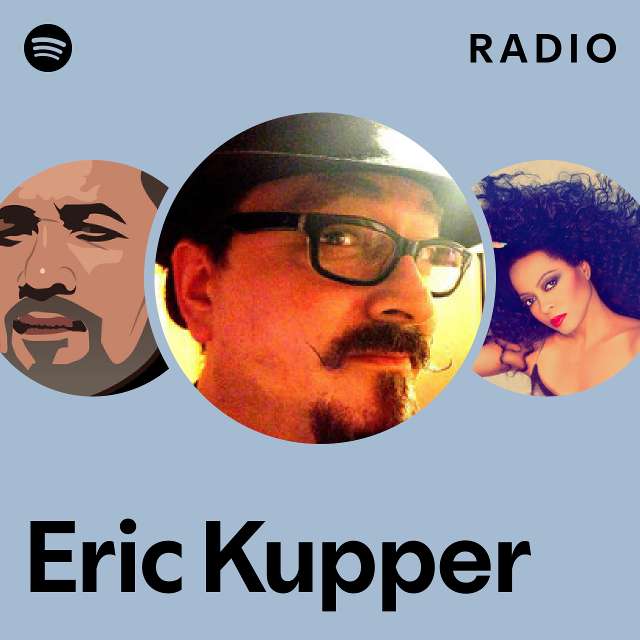 Eric Kupper Radio - playlist by Spotify | Spotify