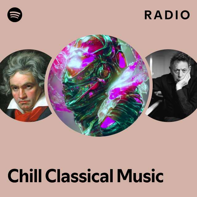 Chill Classical Music Radio - playlist by Spotify | Spotify