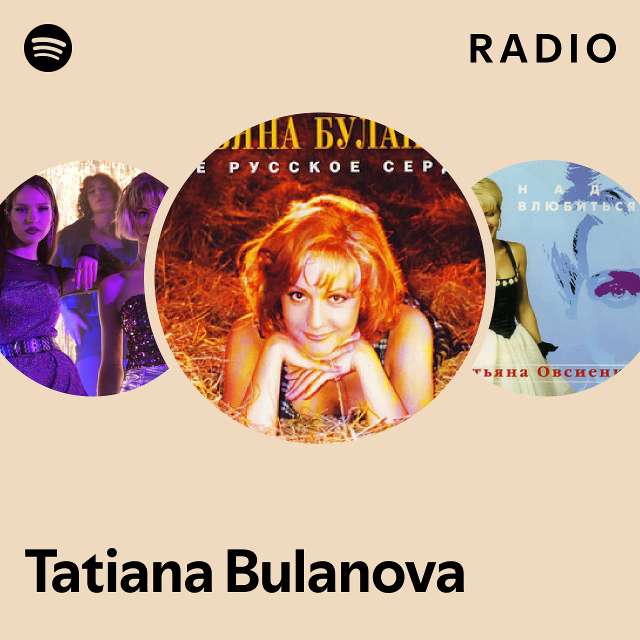 Tatiana Bulanova Radio - playlist by Spotify | Spotify