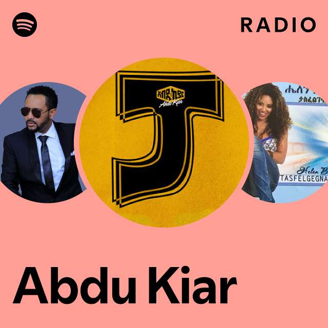 Abdu Kiar Radio - playlist by Spotify | Spotify