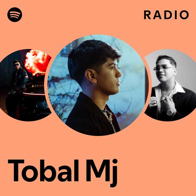 Tobal Mj Radio - playlist by Spotify | Spotify