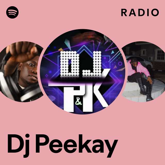 Dj Peekay Radio - playlist by Spotify | Spotify