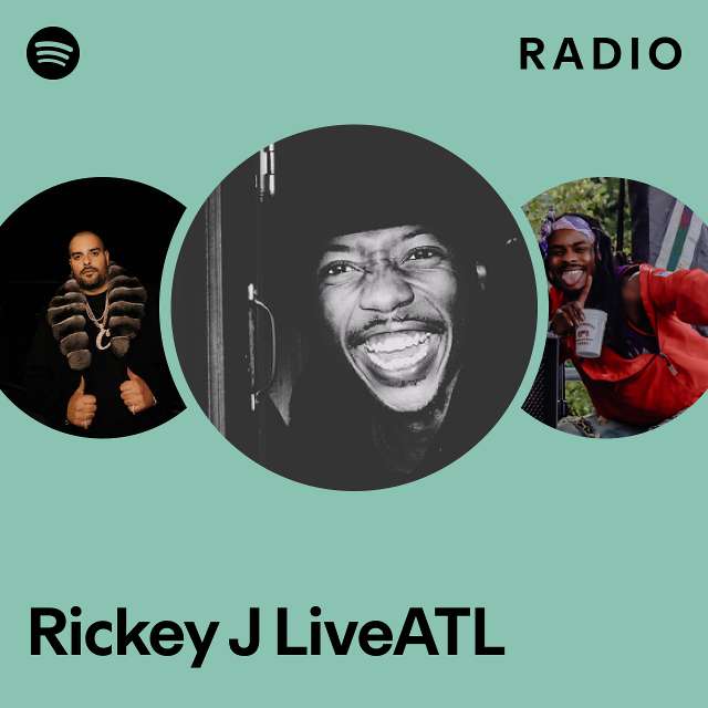 Rickey J LiveATL Radio - playlist by Spotify | Spotify