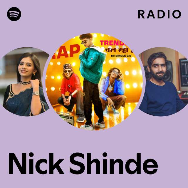 Nick Shinde Radio - playlist by Spotify | Spotify