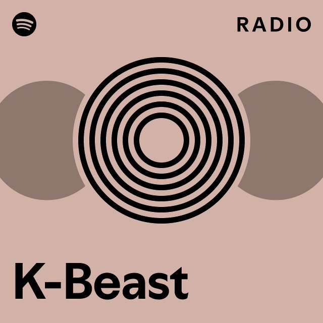 K-Beast Radio - playlist by Spotify | Spotify