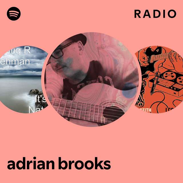 adrian brooks Radio - playlist by Spotify | Spotify