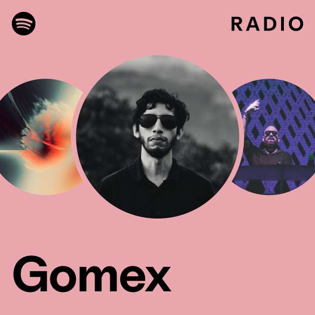 Gomex Radio - playlist by Spotify | Spotify