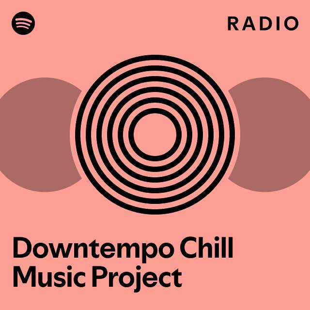 Downtempo Chill Music Project Radio - playlist by Spotify | Spotify