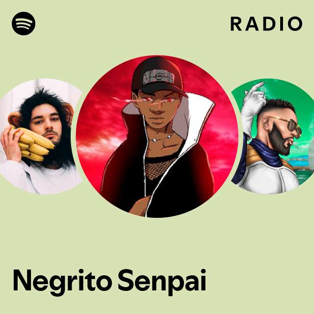 Negrito Senpai Radio - playlist by Spotify | Spotify