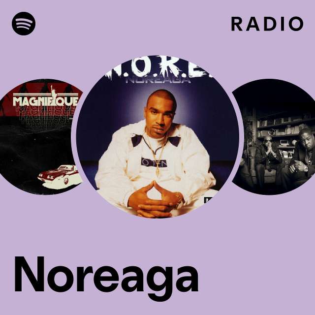 Noreaga Radio - playlist by Spotify | Spotify