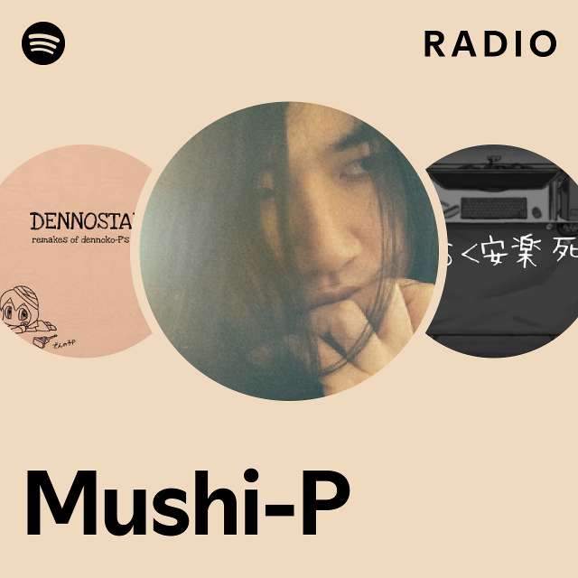 Mushi-P Radio - playlist by Spotify | Spotify