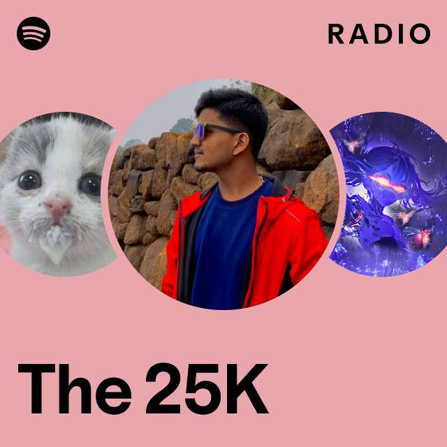 The 25K Radio - playlist by Spotify | Spotify