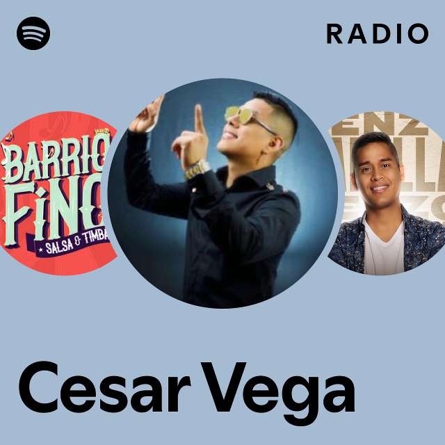 Cesar Vega Radio - playlist by Spotify | Spotify