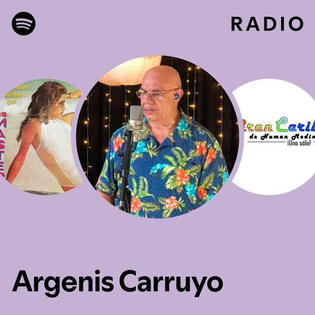 Argenis Carruyo Radio - playlist by Spotify | Spotify