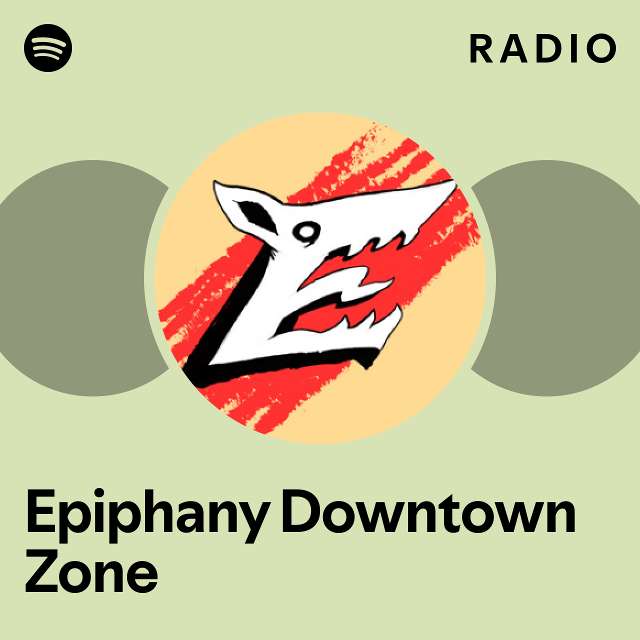 Epiphany Downtown Zone Radio - playlist by Spotify | Spotify