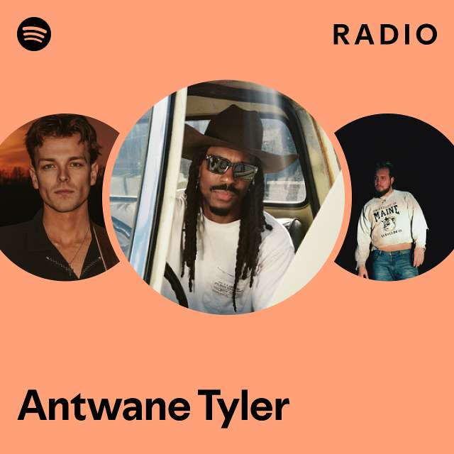 Antwane Tyler Radio - playlist by Spotify | Spotify