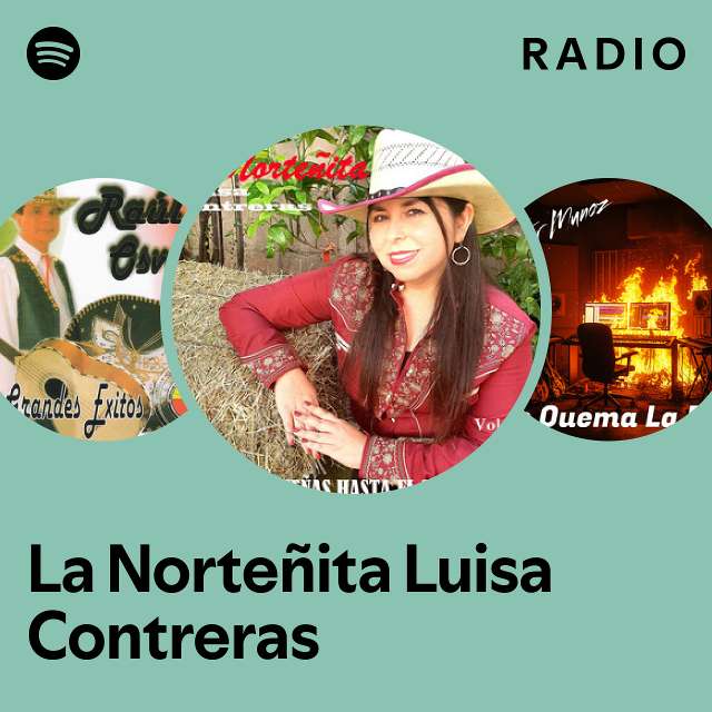 La Norteñita Luisa Contreras Radio - playlist by Spotify | Spotify