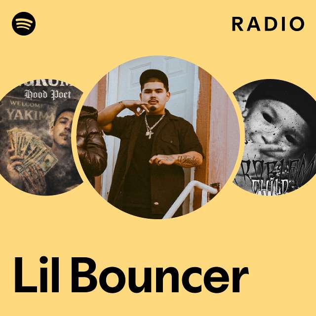 Lil Bouncer Radio - playlist by Spotify | Spotify