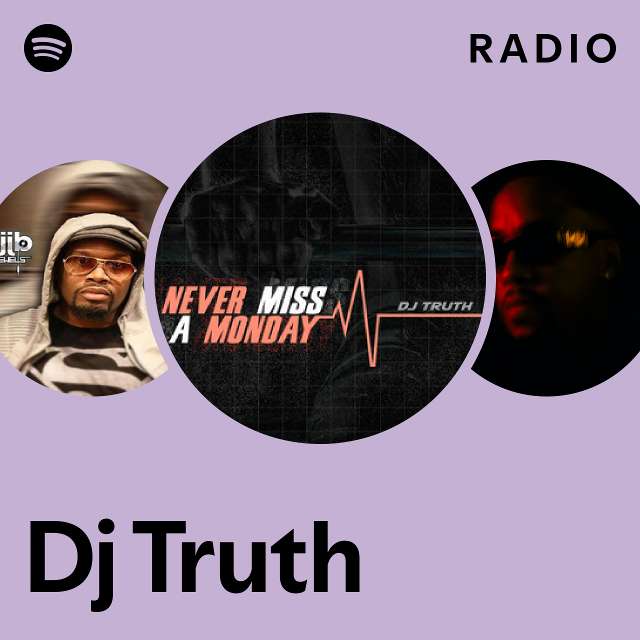 Dj Truth Radio - playlist by Spotify | Spotify