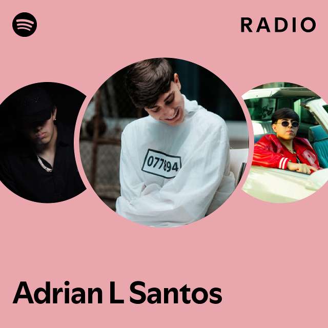 Adrian L Santos Radio - playlist by Spotify | Spotify