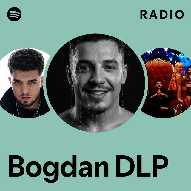 Bogdan DLP Radio - playlist by Spotify | Spotify