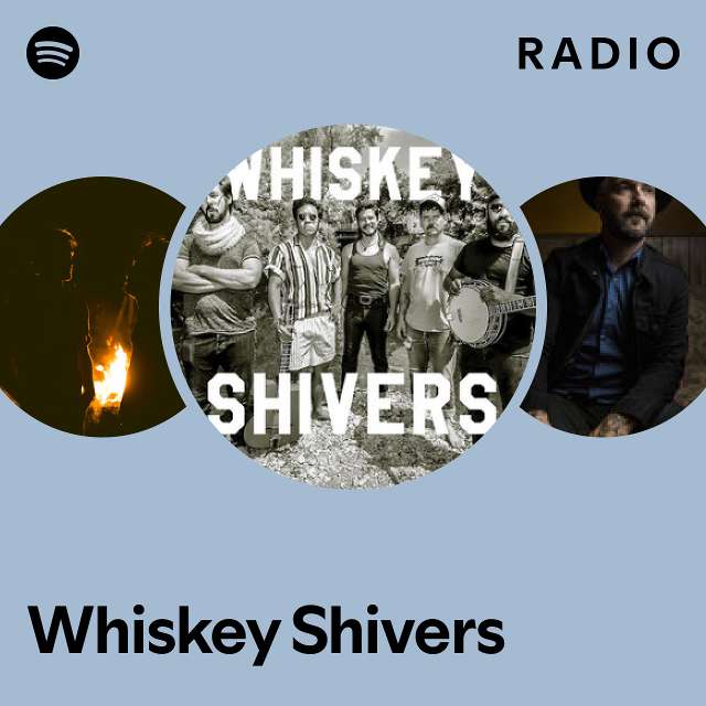 Whiskey Shivers Radio - playlist by Spotify | Spotify