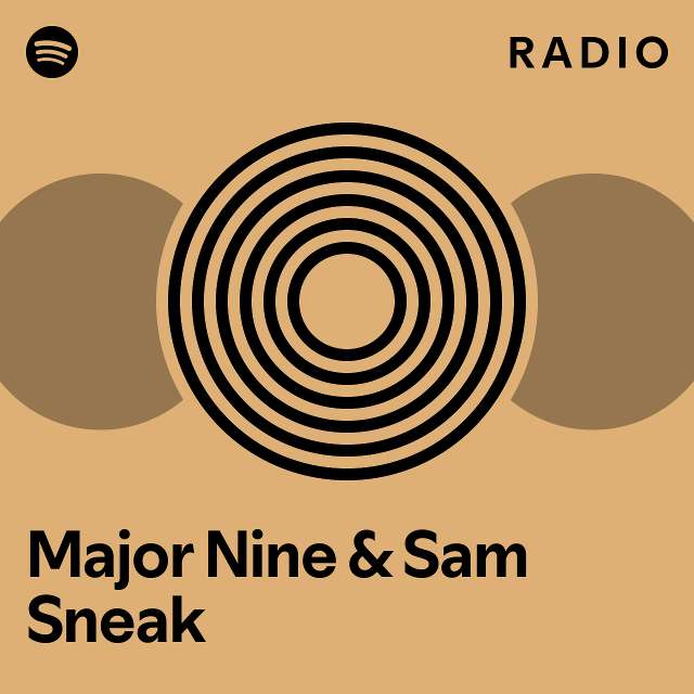 Major Nine & Sam Sneak Radio - playlist by Spotify | Spotify