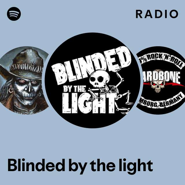 Blinded by the light Radio - playlist by Spotify | Spotify