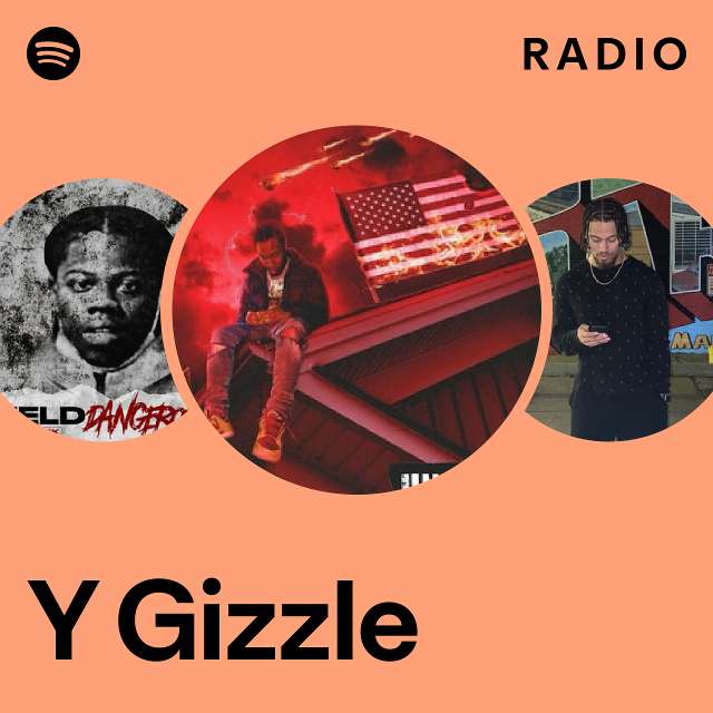 Y Gizzle Radio - playlist by Spotify | Spotify