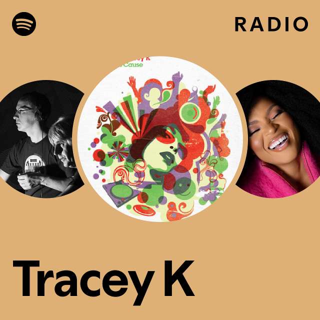 Tracey K Radio - playlist by Spotify | Spotify