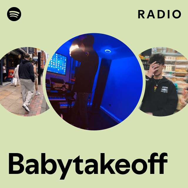 Babytakeoff Radio - playlist by Spotify | Spotify