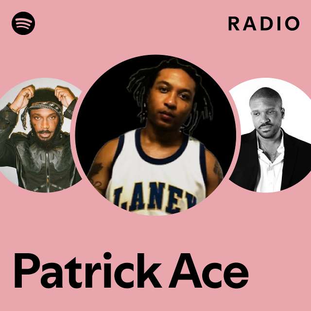 Patrick Ace Radio - playlist by Spotify | Spotify