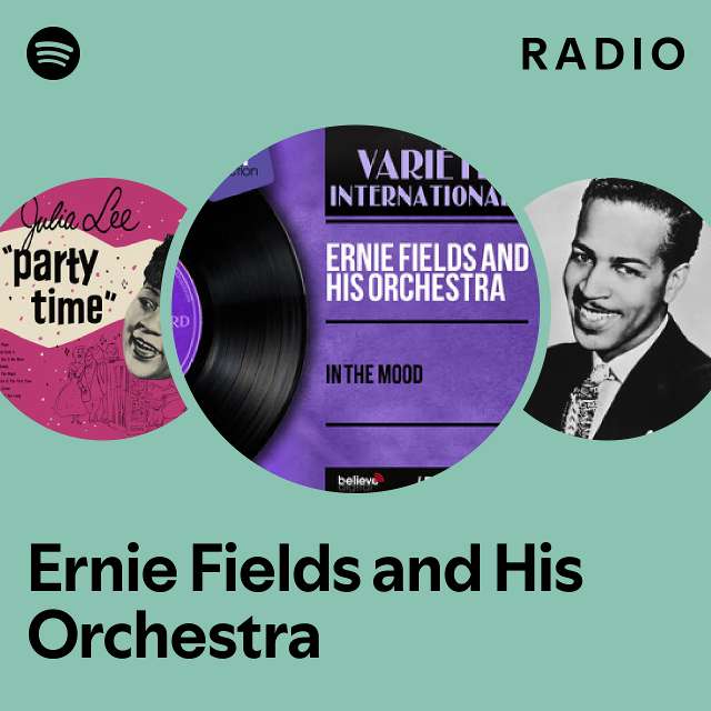 Ernie Fields and His Orchestra Radio - playlist by Spotify | Spotify