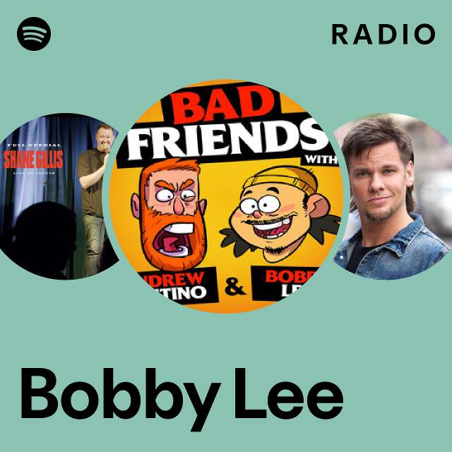 Bobby Lee Radio - playlist by Spotify | Spotify