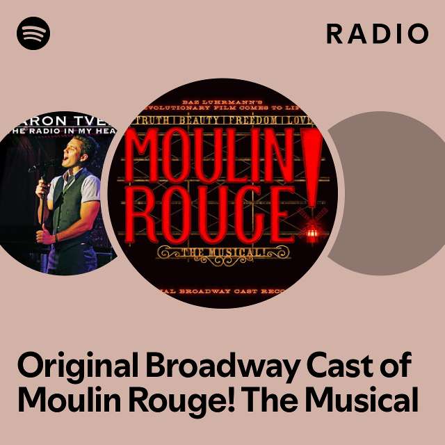 Original Broadway Cast of Moulin Rouge! The Musical Radio - playlist by Spotify | Spotify