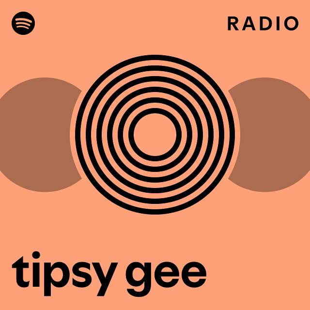 tipsy gee Radio - playlist by Spotify | Spotify
