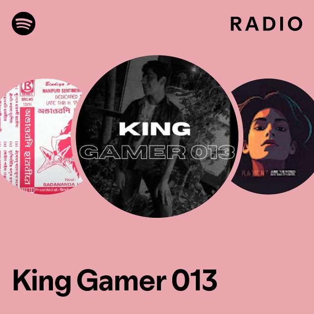 King Gamer 013 Radio - playlist by Spotify | Spotify