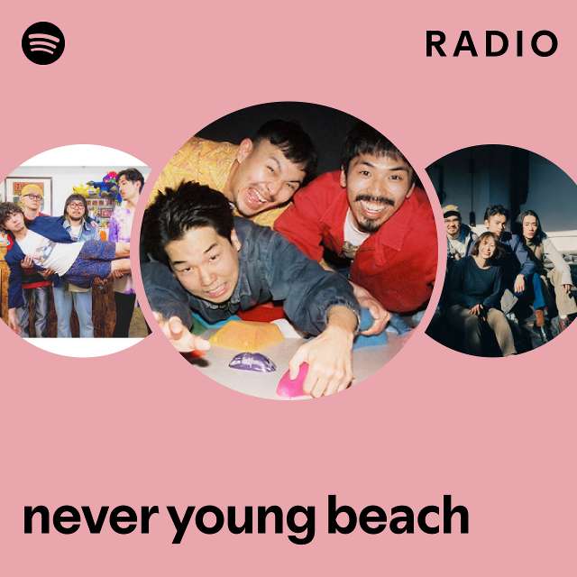 never young beach Radio - playlist by Spotify | Spotify