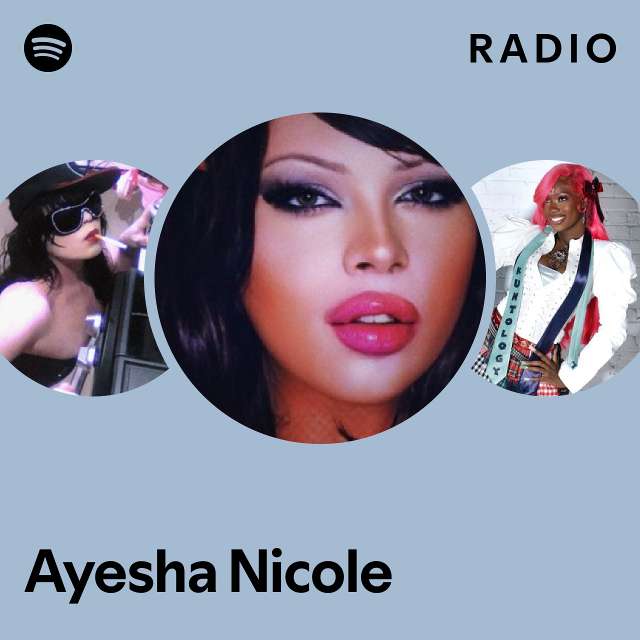 Ayesha Nicole Radio - playlist by Spotify | Spotify