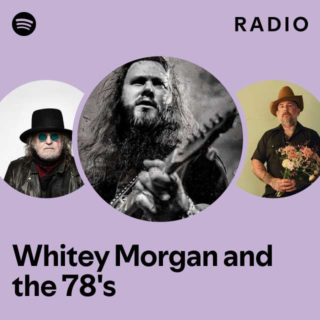 Whitey Morgan and the 78's Radio - playlist by Spotify | Spotify