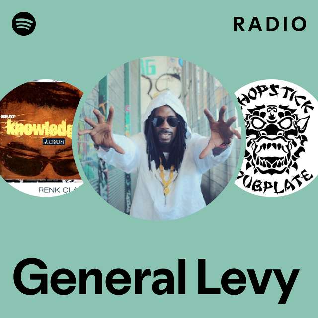 General Levy Radio - playlist by Spotify | Spotify