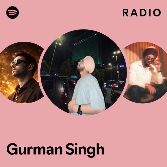 Gurman Singh Radio - playlist by Spotify | Spotify