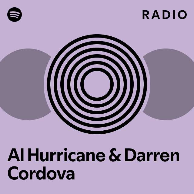 Al Hurricane & Darren Cordova Radio - playlist by Spotify | Spotify
