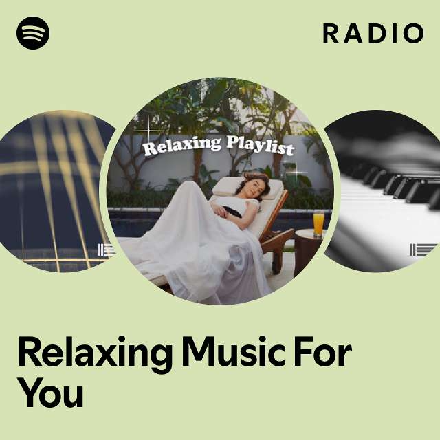 Relaxing Music For You Radio - playlist by Spotify | Spotify