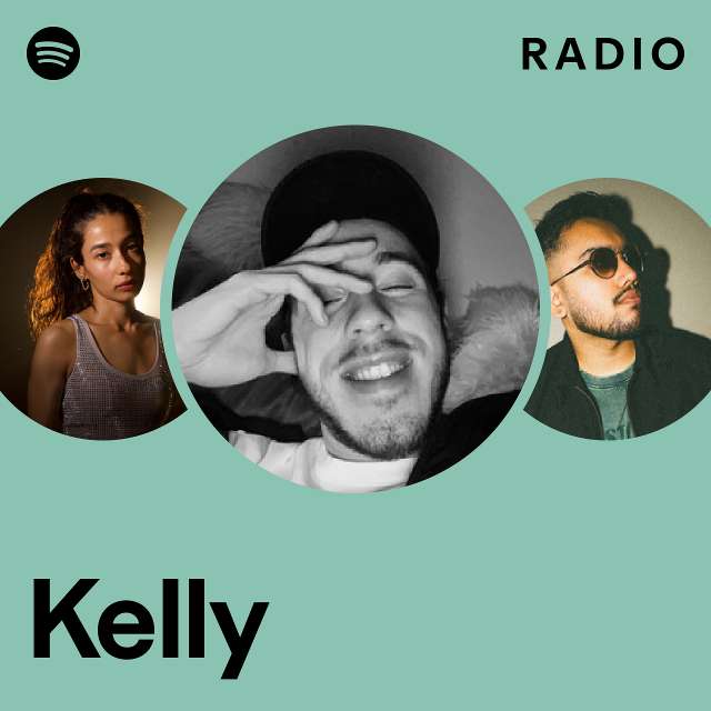 Kelly Radio - playlist by Spotify | Spotify