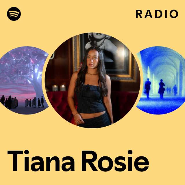 Tiana Rosie Radio - playlist by Spotify | Spotify