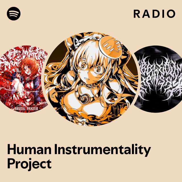 Human Instrumentality Project Radio - playlist by Spotify | Spotify