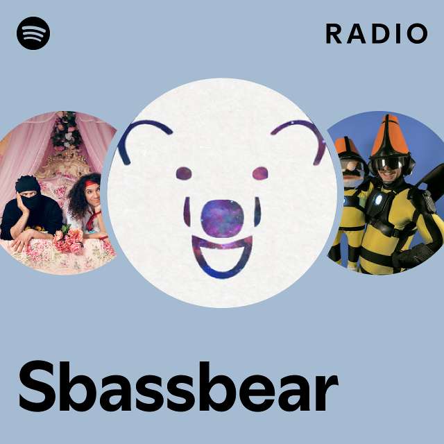 Sbassbear Radio - playlist by Spotify | Spotify