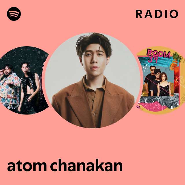 atom chanakan Radio - playlist by Spotify | Spotify