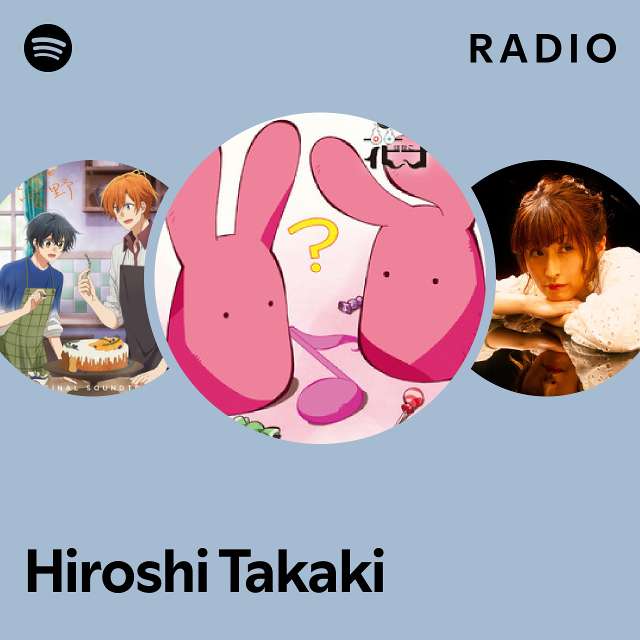 Hiroshi Takaki Radio - playlist by Spotify | Spotify